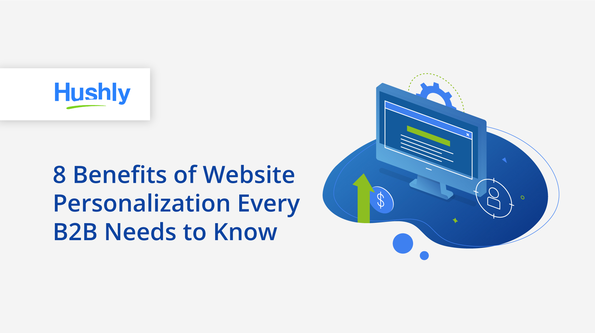 8 Benefits of Website Personalization Every B2B Needs to Know