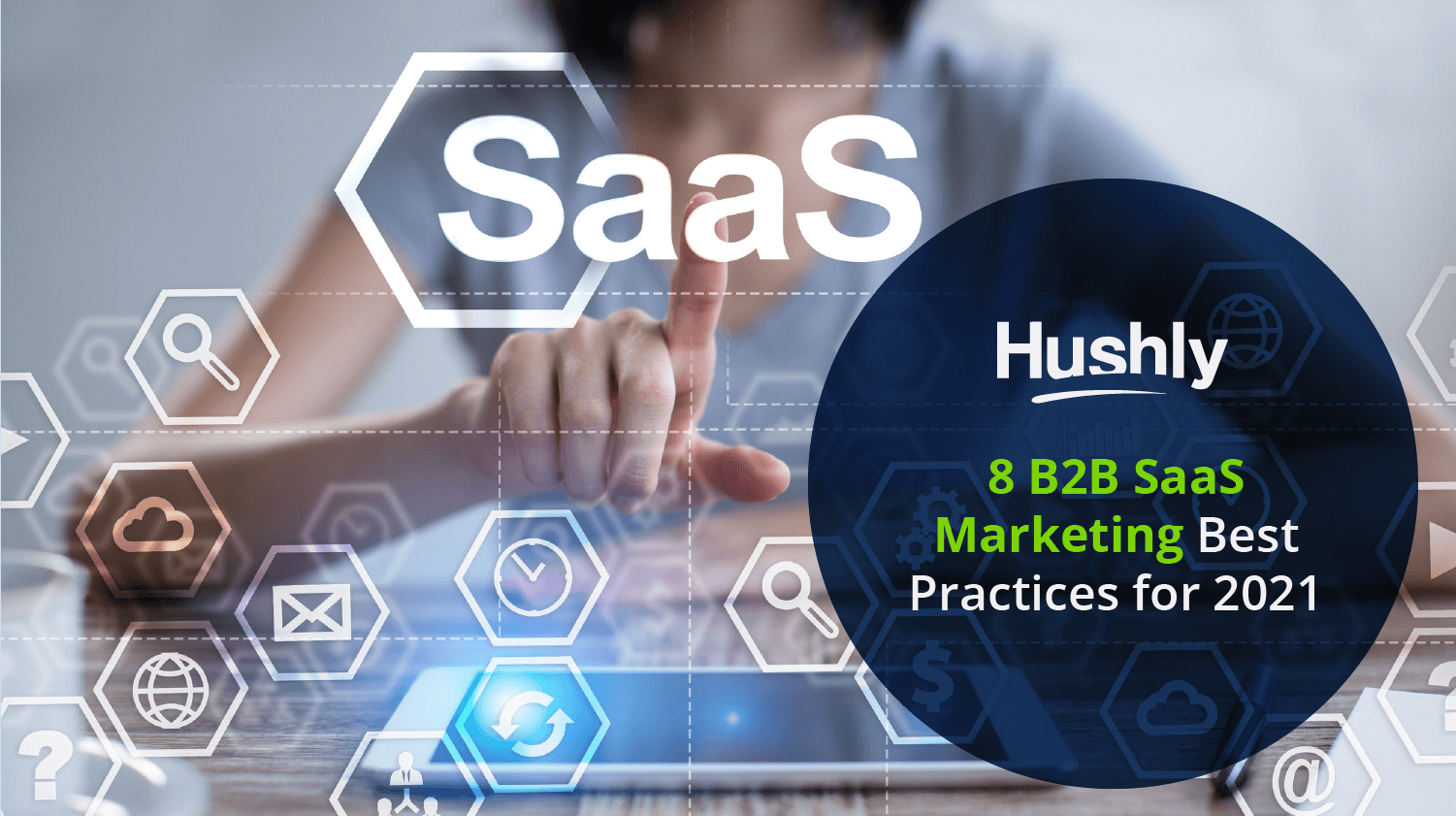 8 B2B SaaS Marketing Best Practices for 2021