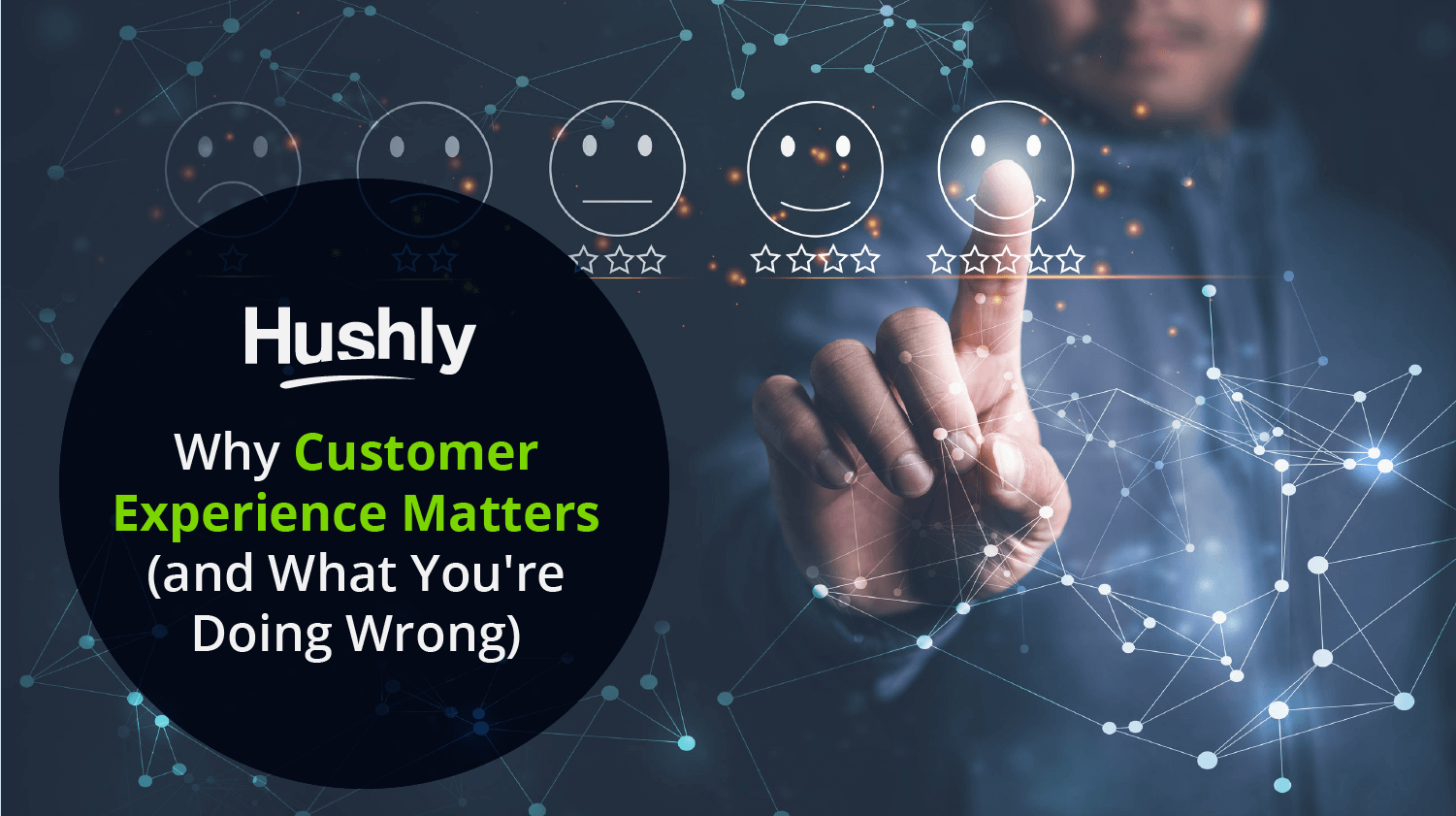 Why Customer Experience Matters (and What You’re Doing Wrong) – Hushly