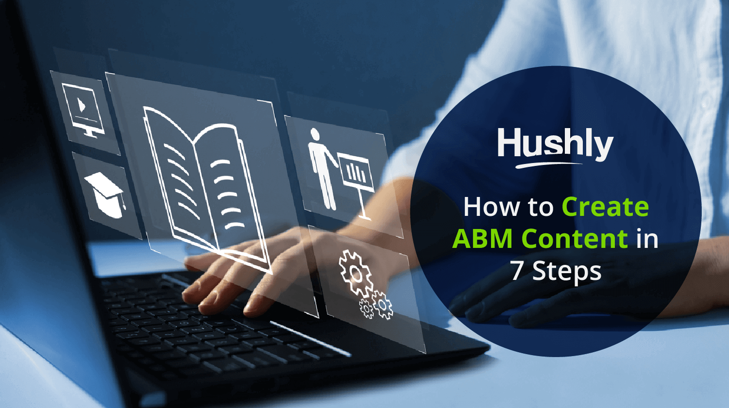 How to Create ABM Content in 7 Steps