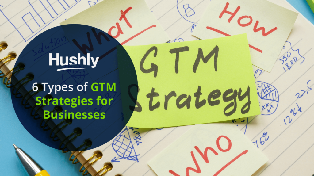 6 Types of GTM Strategies for Businesses