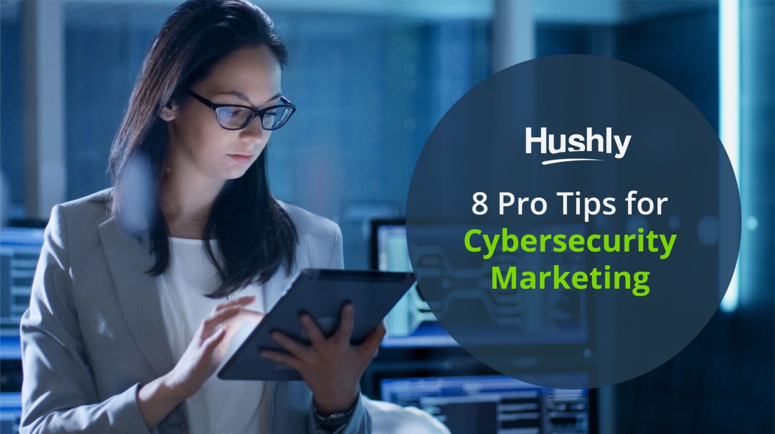 8 Pro Tips for Cybersecurity Marketing – Hushly