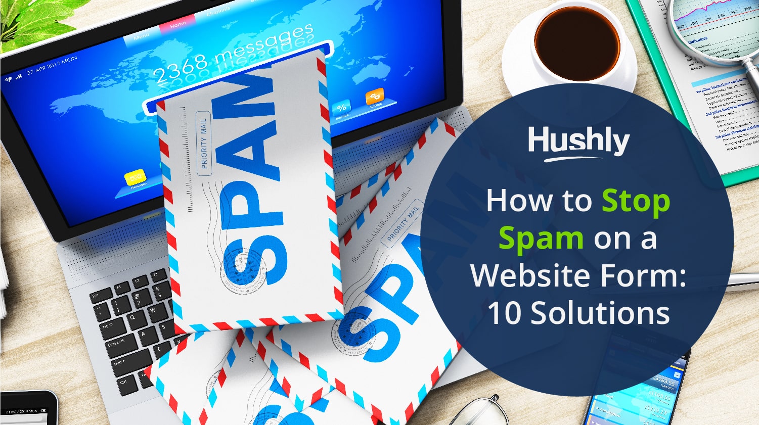 How to Stop Spam on a Website Form: 10 Solutions – Hushly