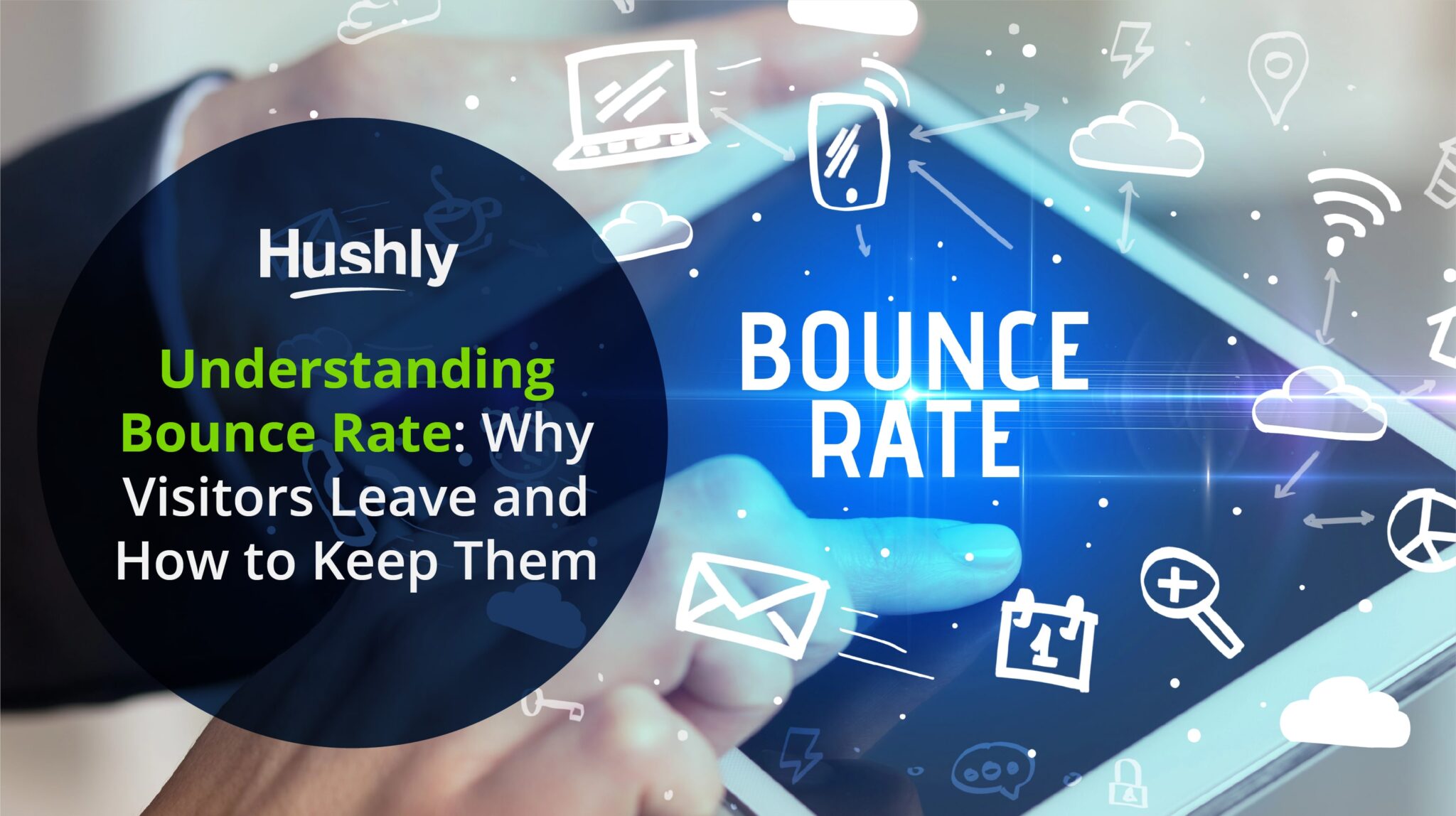 Understanding Bounce Rate: Why Visitors Leave and How to Keep Them – Hushly